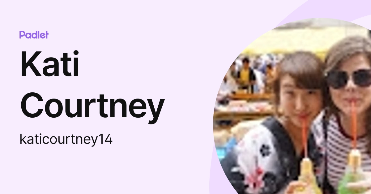 Kati Courtney (katicourtney14) profile | Padlet