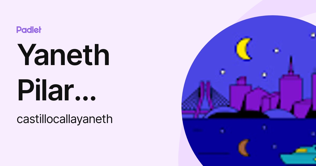 Yaneth Pilar Castillo Calla (castillocallayaneth) profile | Padlet