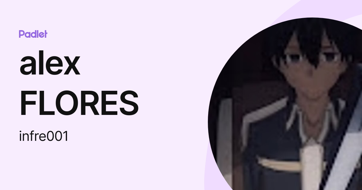 alex FLORES (infre001) profile | Padlet