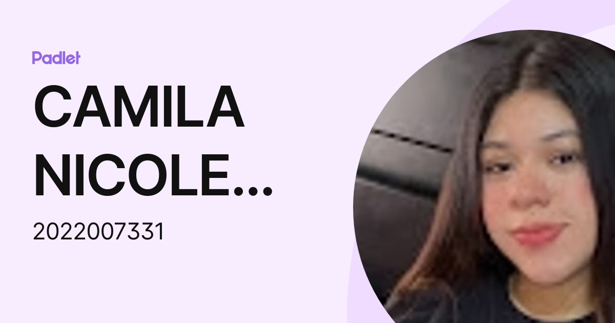 CAMILA NICOLE MOISA CALERO (2022007331) profile | Padlet