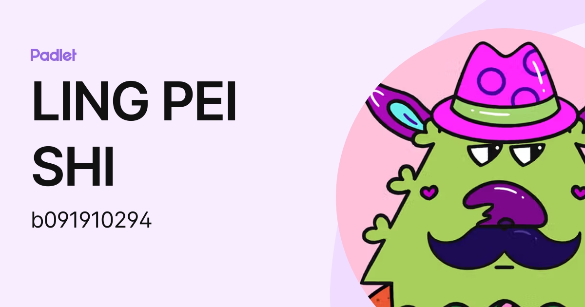 LING PEI SHI (b091910294) profile | Padlet