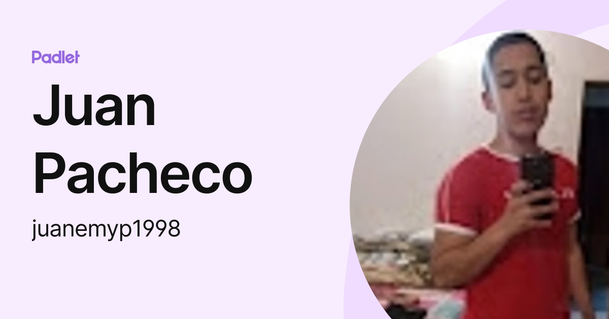 Juan Pacheco (juanemyp1998) profile | Padlet