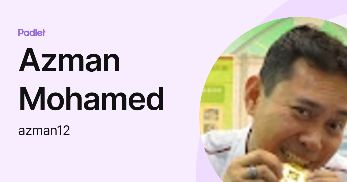 Azman Mohamed (azman12) profile | Padlet