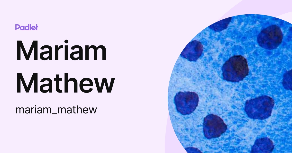 Mariam Mathew (mariam_mathew) profile | Padlet
