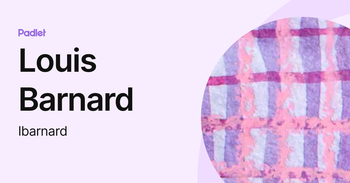 Louis Barnard (lbarnard) profile | Padlet