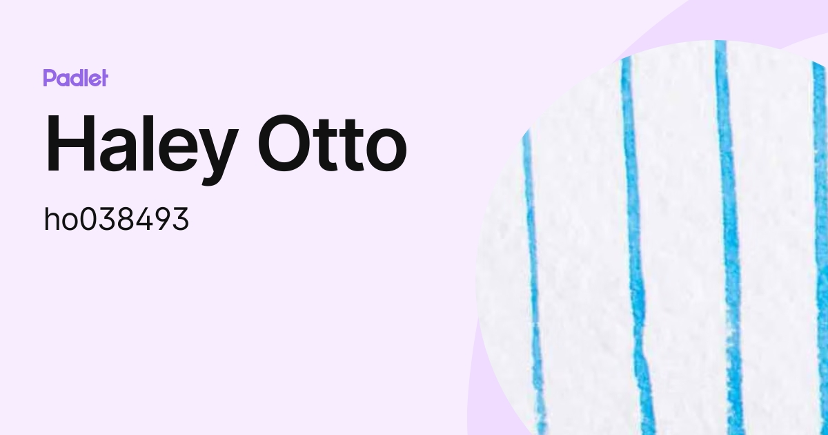 Haley Otto (ho038493) profile | Padlet