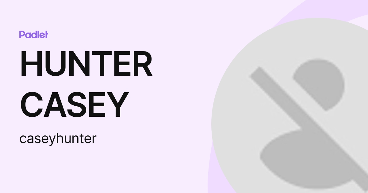 HUNTER CASEY (caseyhunter) profile | Padlet