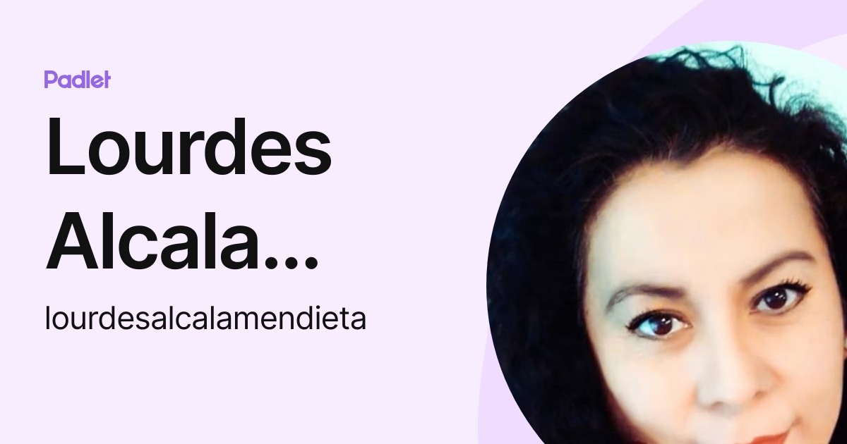 Lourdes Alcala Mendieta (lourdesalcalamendieta) profile | Padlet
