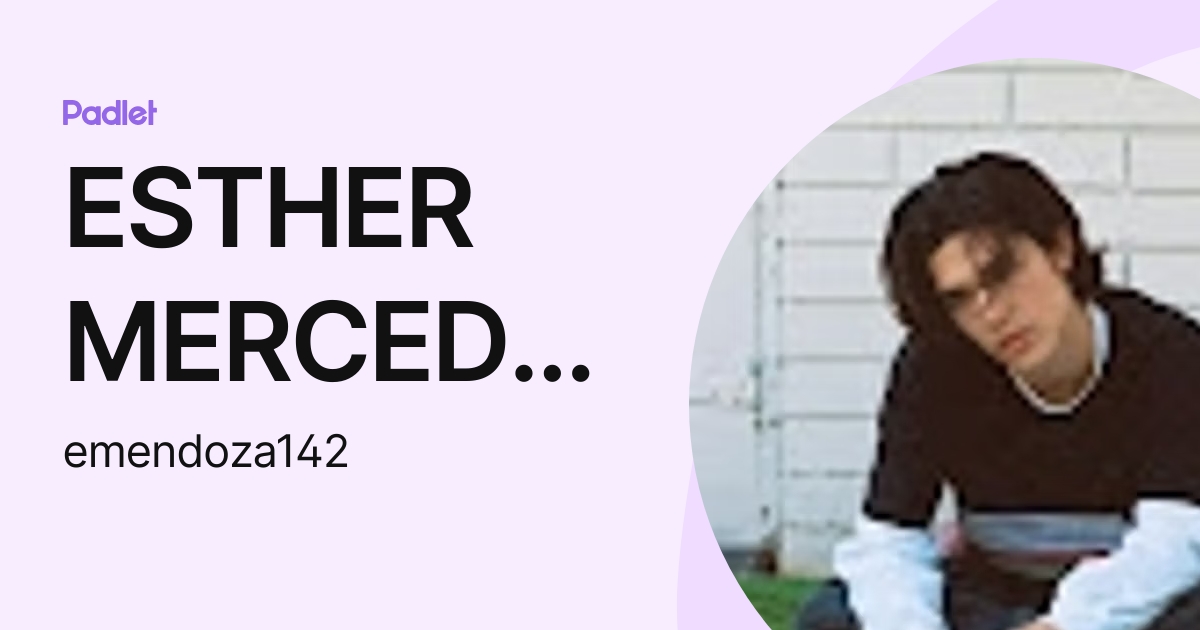 ESTHER MERCEDES MENDOZA ARTETA (emendoza142) profile | Padlet