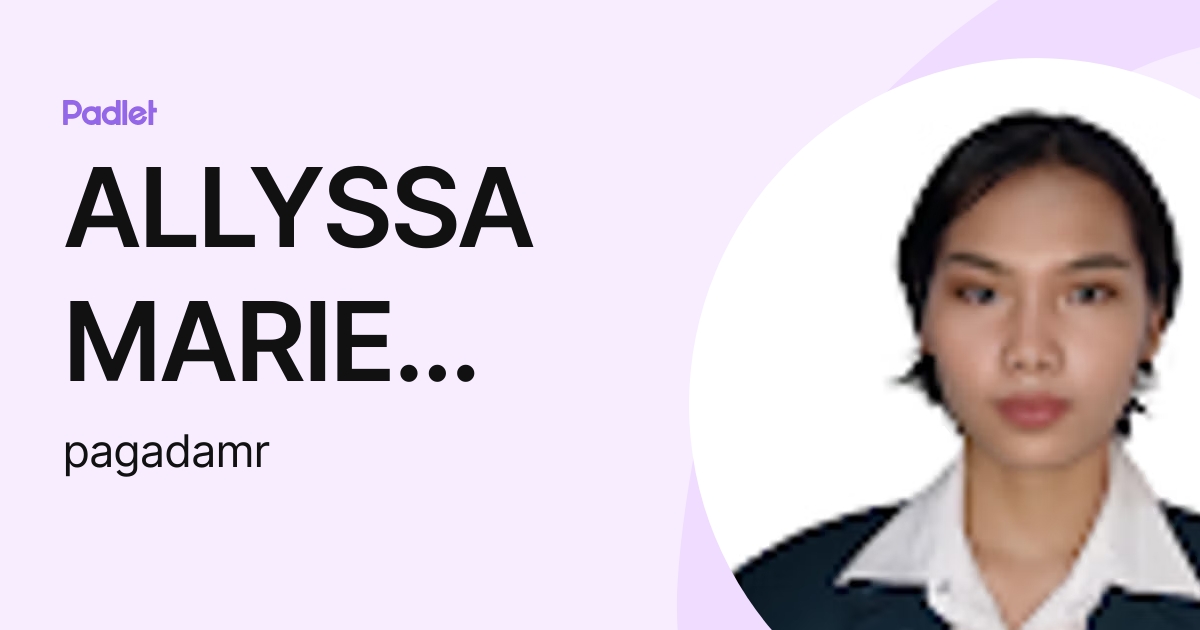 ALLYSSA MARIE PAGAD (pagadamr) profile | Padlet
