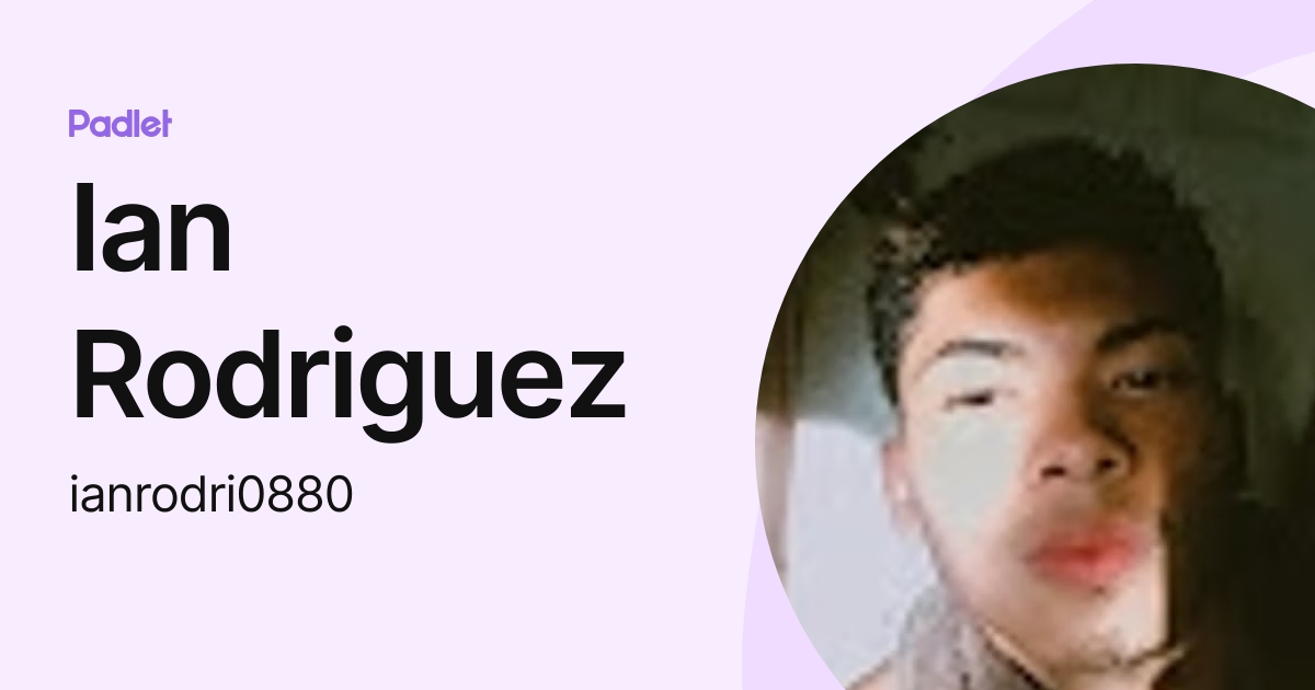 Ian Rodriguez (ianrodri0880) profile | Padlet