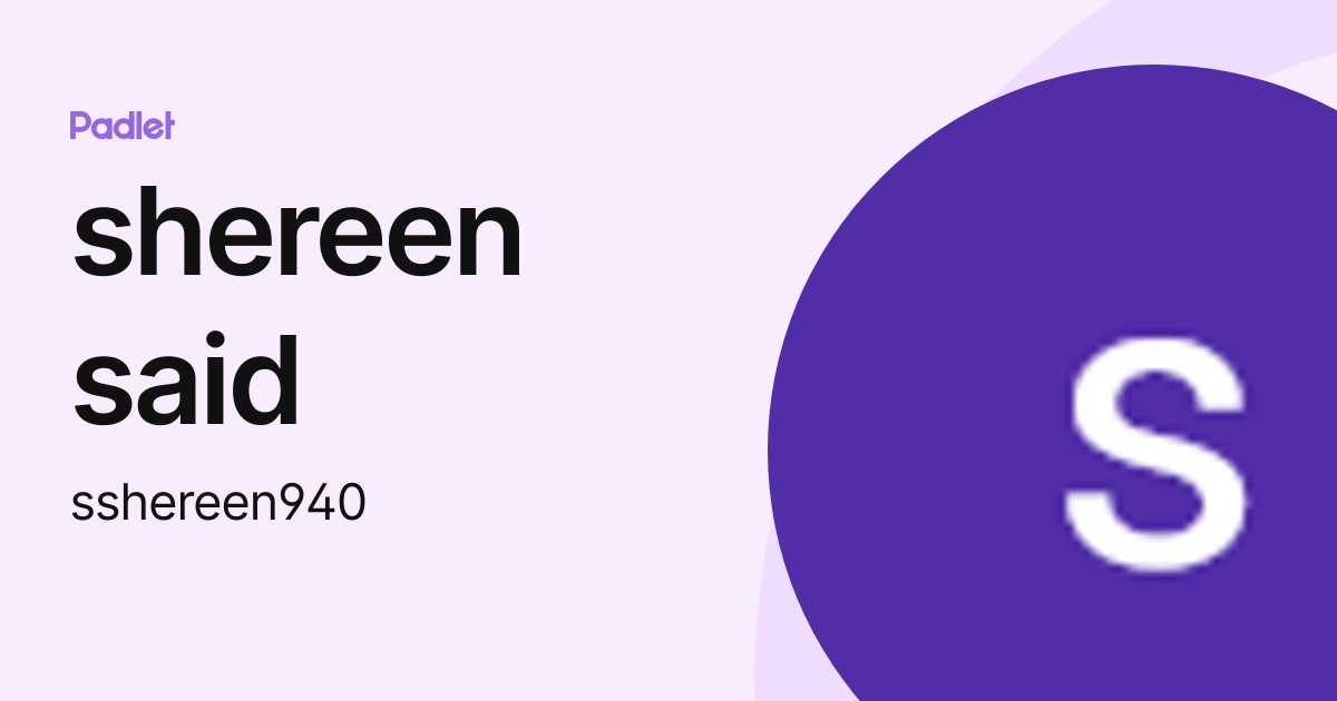 shereen said (sshereen940) profile | Padlet