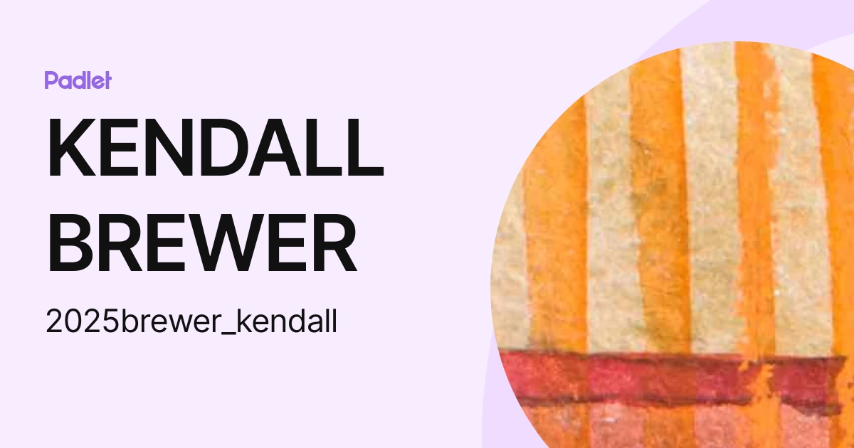 KENDALL BREWER (2025brewer_kendall) profile | Padlet