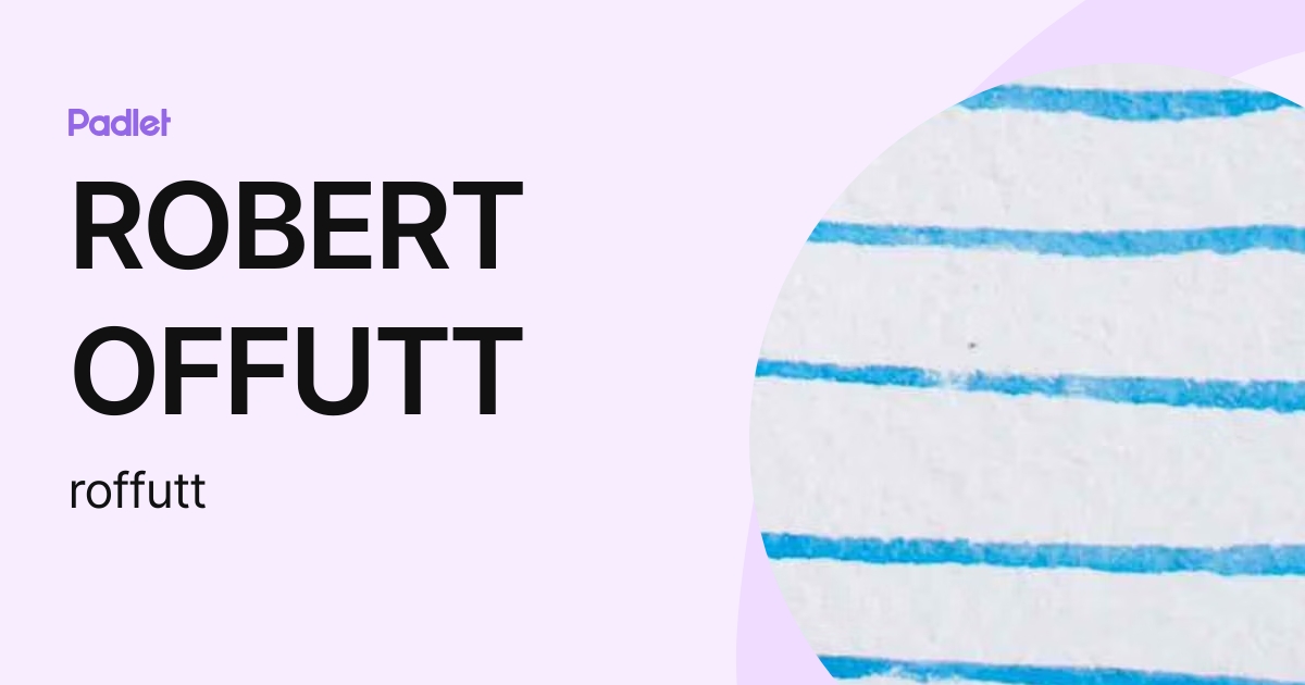 ROBERT OFFUTT (roffutt) profile | Padlet