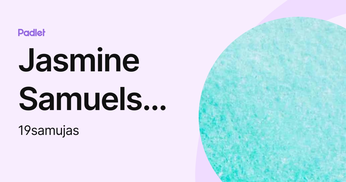 Jasmine Samuelson (19samujas) profile | Padlet
