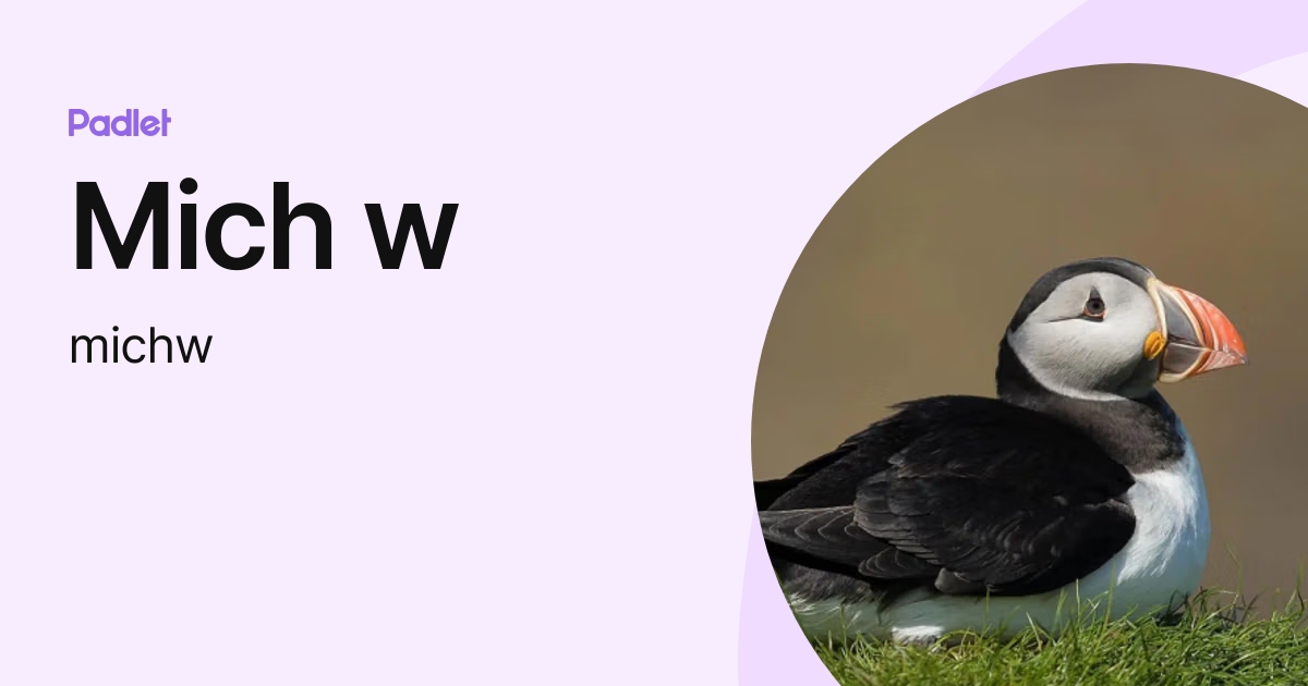 Mich w (michw) profile | Padlet