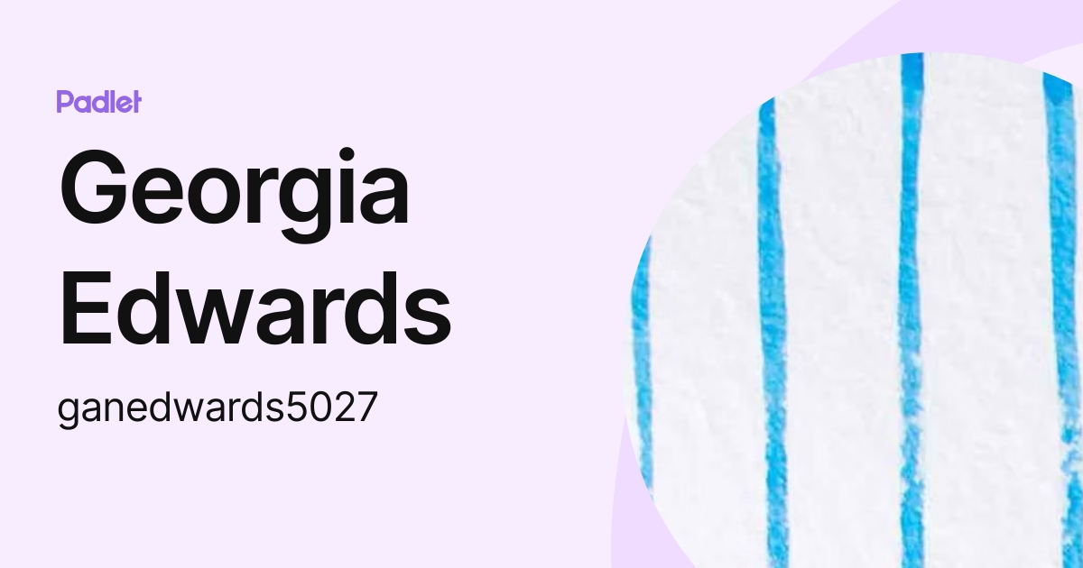 Georgia Edwards (ganedwards5027) profile | Padlet