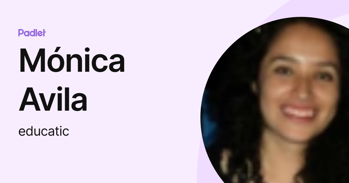 Mónica Avila (educatic) profile | Padlet