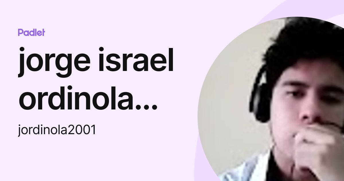 jorge israel ordinola atto (jordinola2001) profile | Padlet