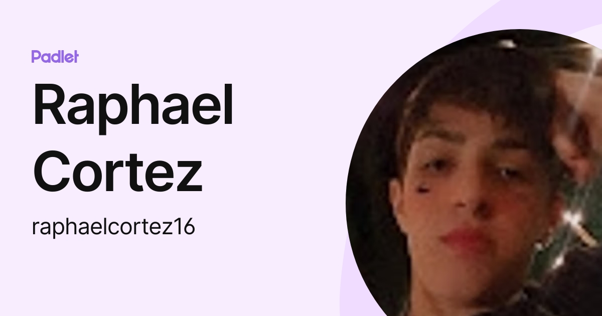 Raphael Cortez (raphaelcortez16) profile | Padlet