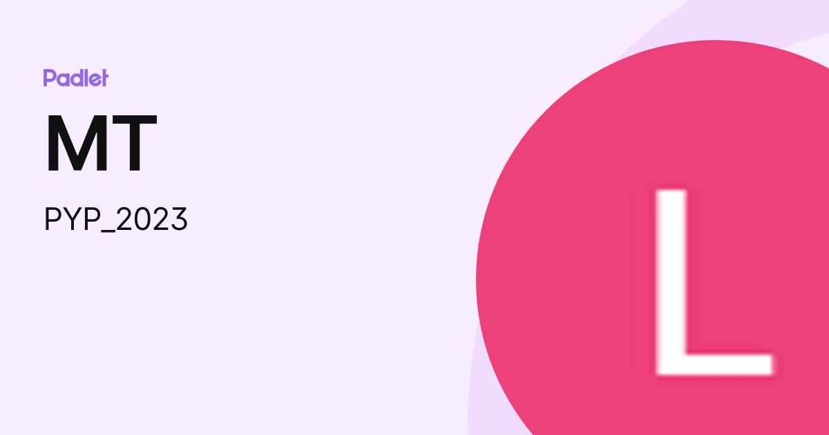 MT (PYP_2023) profile | Padlet