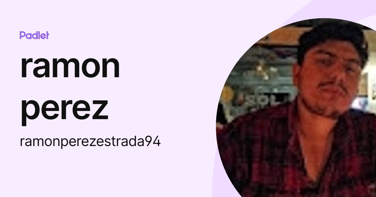 ramon perez (ramonperezestrada94) profile | Padlet