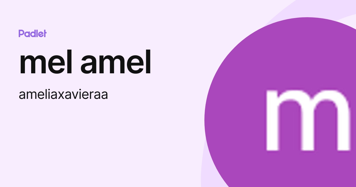 mel amel (ameliaxavieraa) profile | Padlet