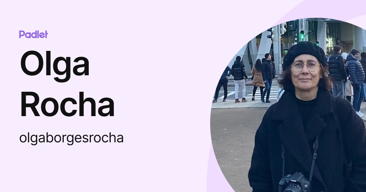 Olga Rocha (olgaborgesrocha) profile | Padlet