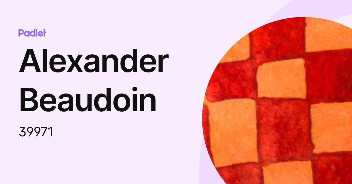 Alexander Beaudoin (39971) profile | Padlet