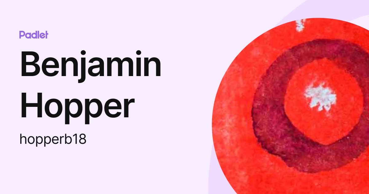 Benjamin Hopper (hopperb18) profile | Padlet