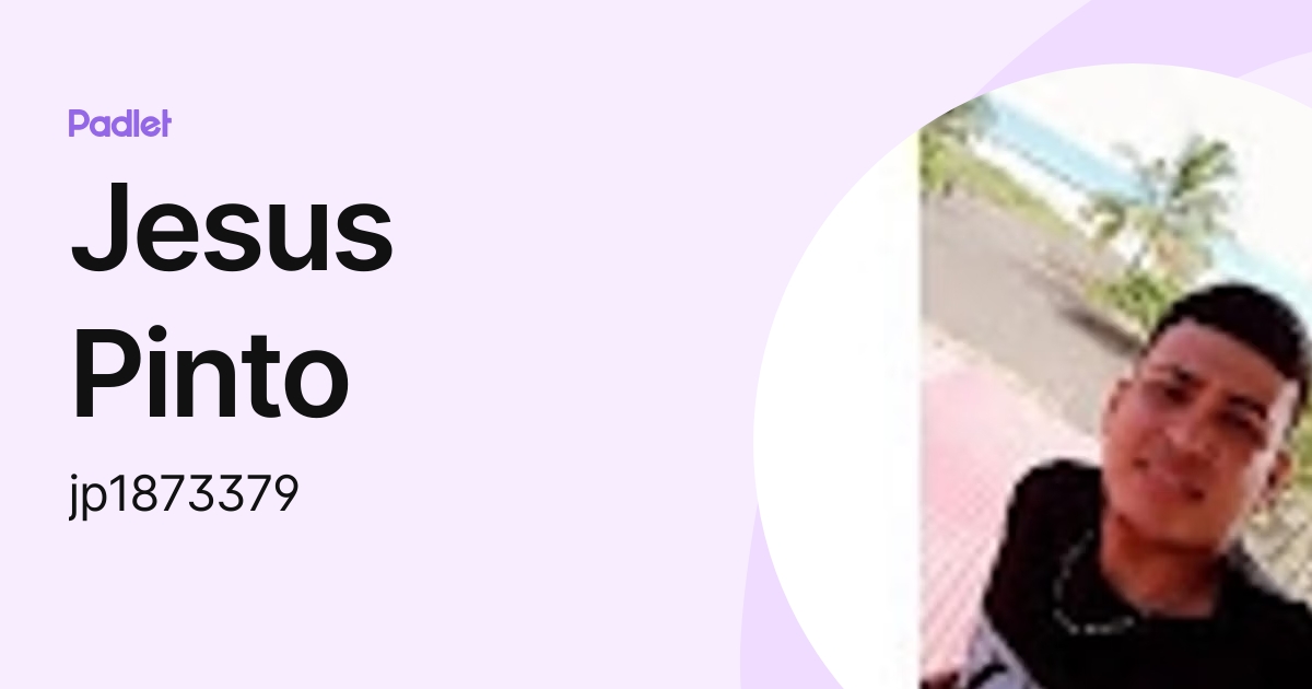 Jesus Pinto (jp1873379) profile | Padlet