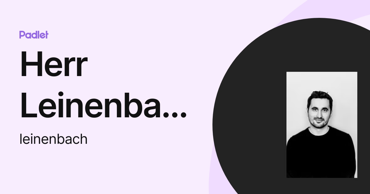 Herr Leinenbach (leinenbach) profile | Padlet