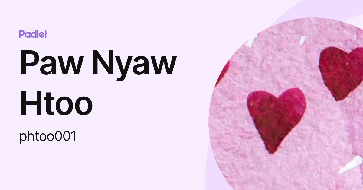 Paw Nyaw Htoo (phtoo001) profile | Padlet