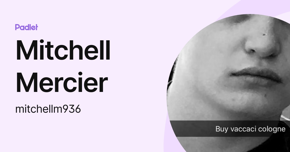 Mitchell Mercier (mitchellm936) profile | Padlet