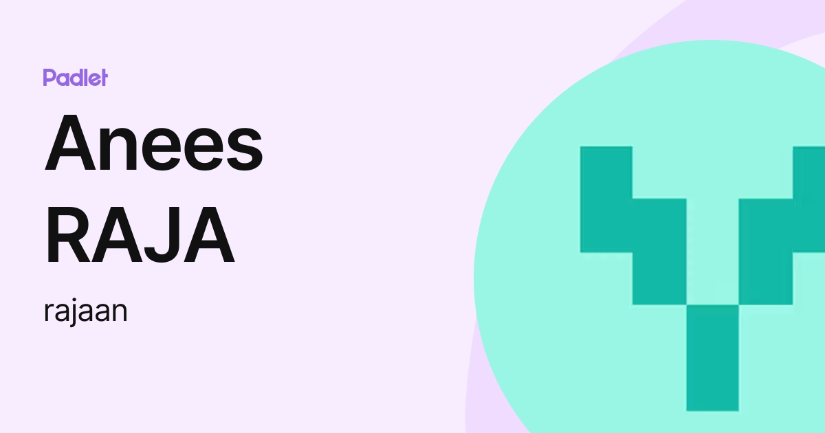 Anees RAJA (rajaan) profile | Padlet