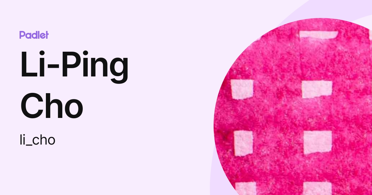 Li-Ping Cho (li_cho) profile | Padlet