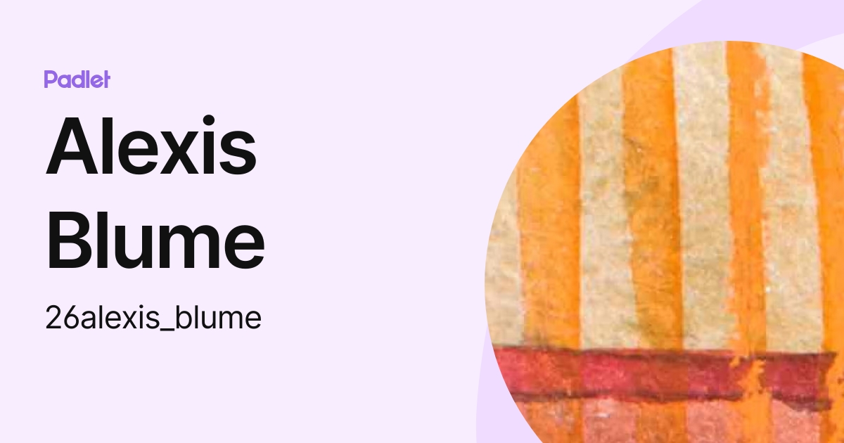 Alexis Blume (26alexis_blume) profile | Padlet