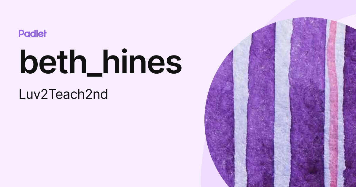 beth_hines (Luv2Teach2nd) profile | Padlet