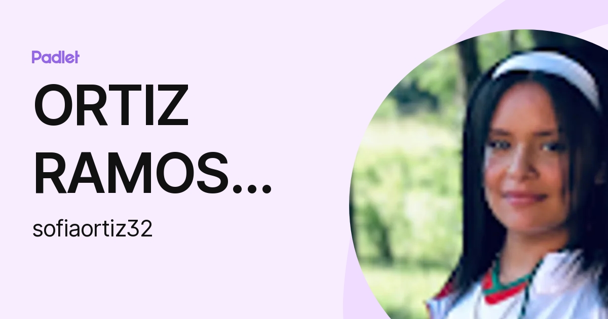 ORTIZ RAMOS PAULA SOFIA (sofiaortiz32) profile | Padlet