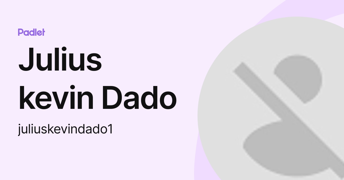 Julius kevin Dado (juliuskevindado1) profile | Padlet