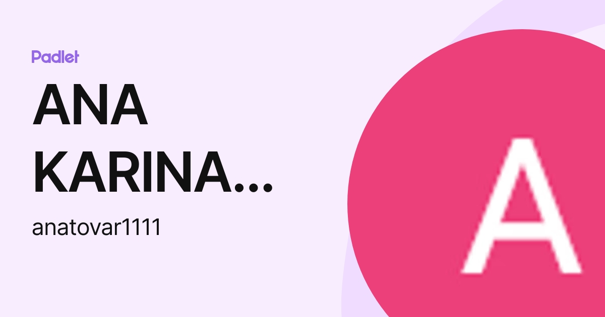 ANA KARINA TOVAR QUIROS (anatovar1111) profile | Padlet