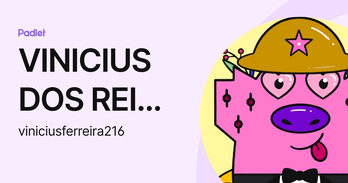VINICIUS DOS REIS FERREIRA (viniciusferreira216) profile | Padlet