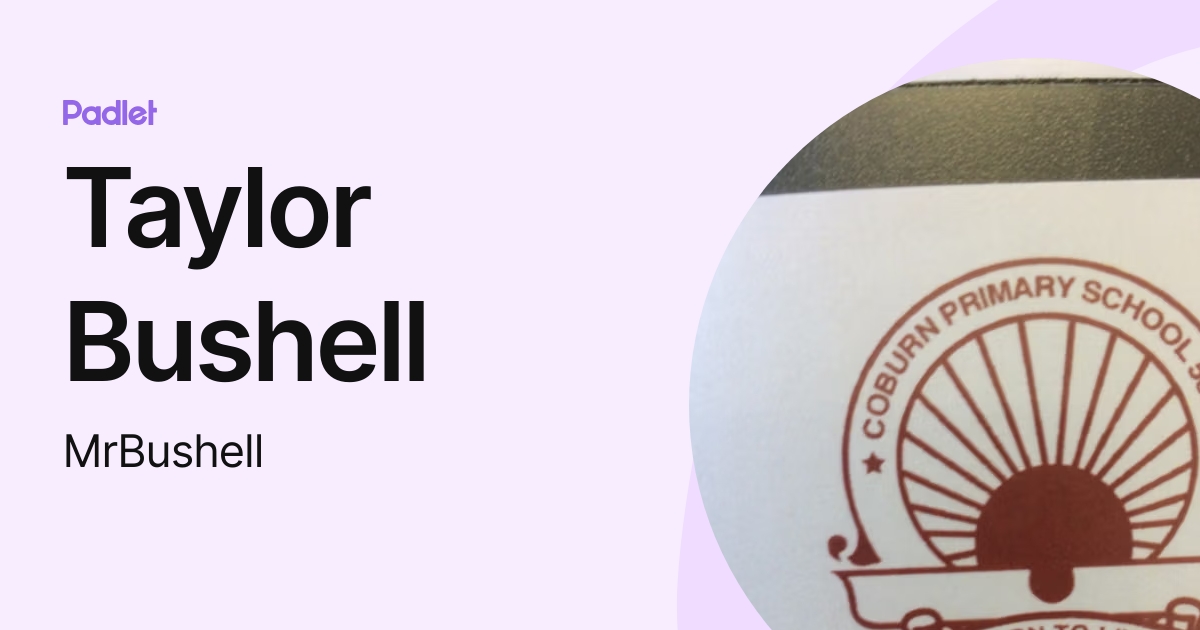 Taylor Bushell (MrBushell) profile | Padlet