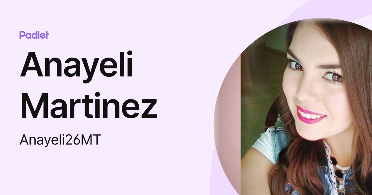 Anayeli Martinez (Anayeli26MT) profile | Padlet