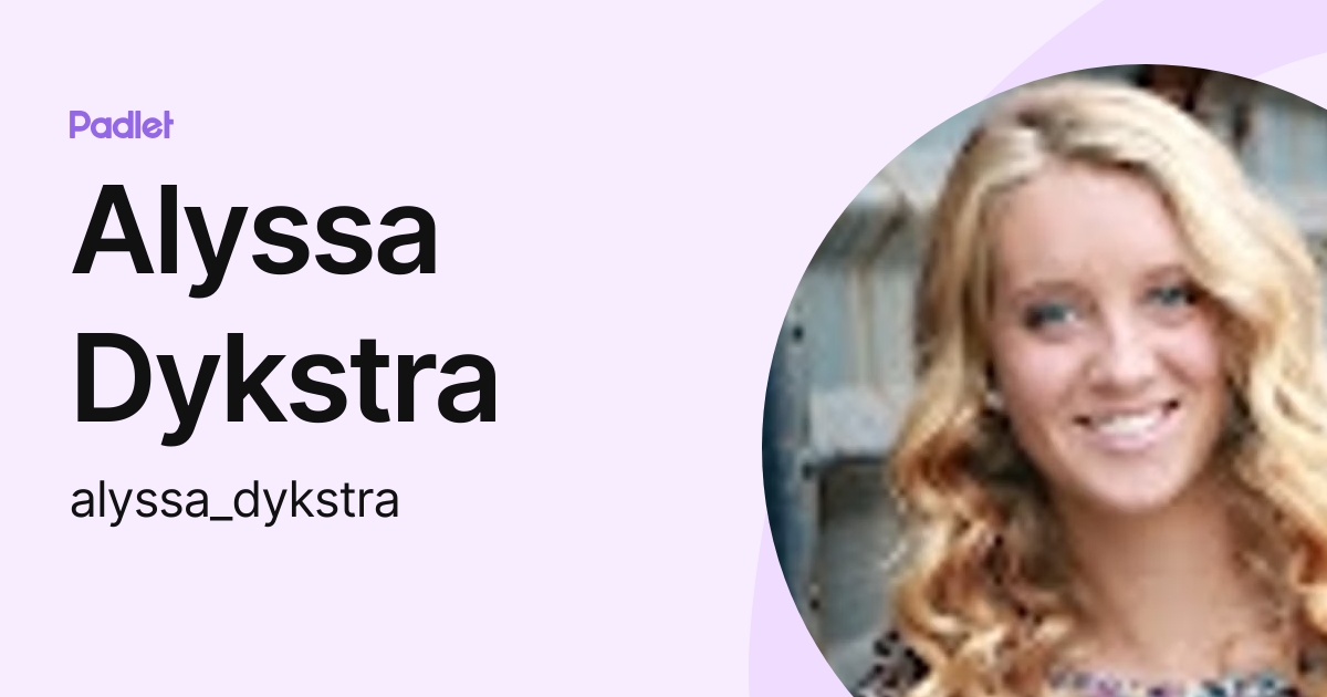 Alyssa Dykstra (alyssa_dykstra) profile | Padlet