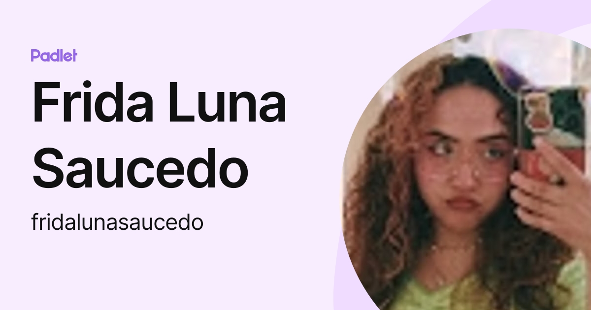 Frida Luna Saucedo (fridalunasaucedo) profile | Padlet