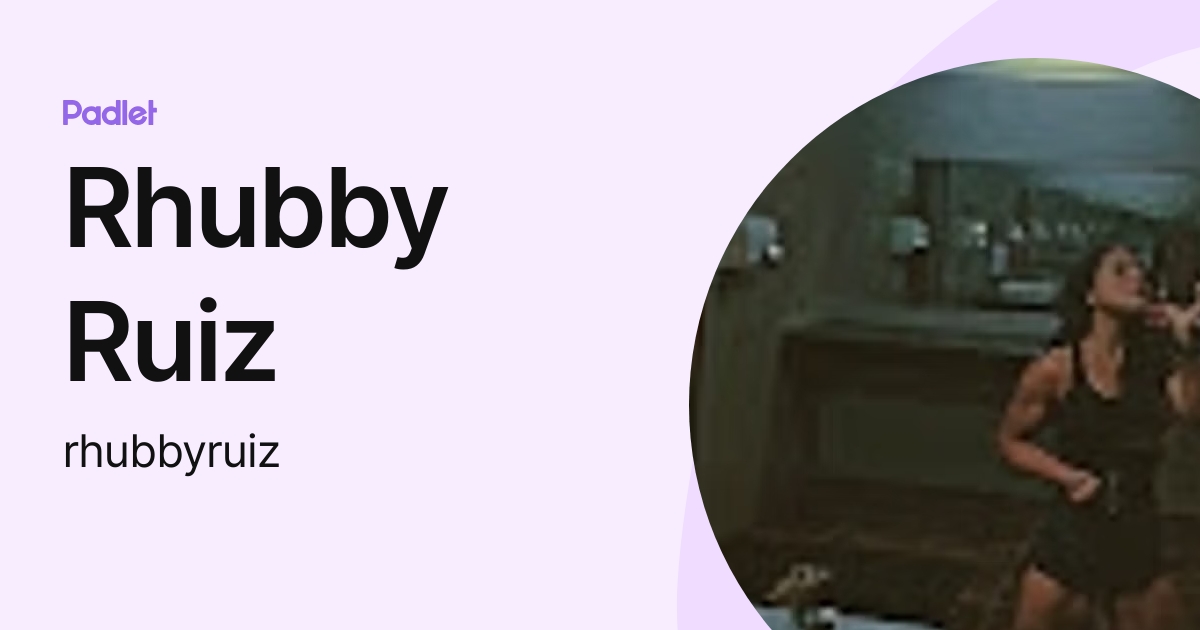 Rhubby Ruiz (rhubbyruiz) profile | Padlet