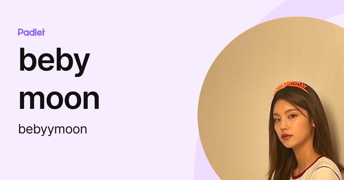 beby moon (bebyymoon) profile | Padlet