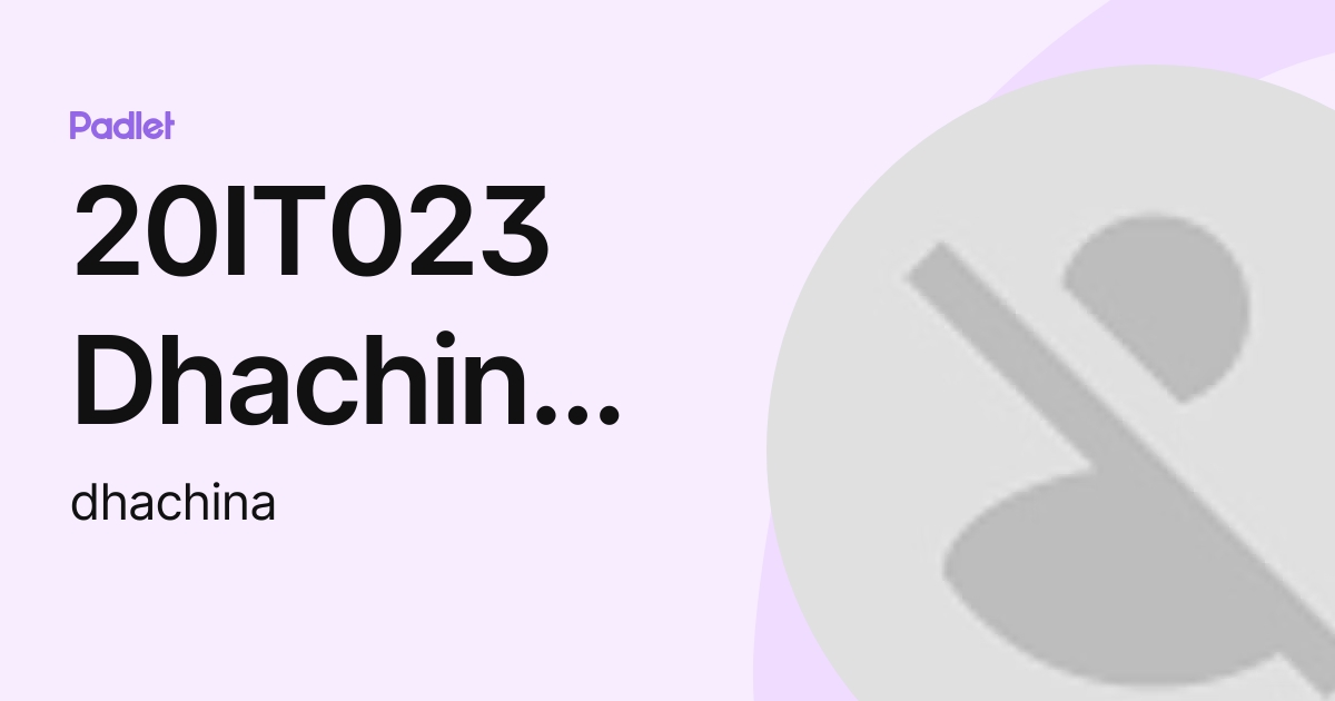 20IT023 Dhachina Moorthy T S (dhachina) profile | Padlet