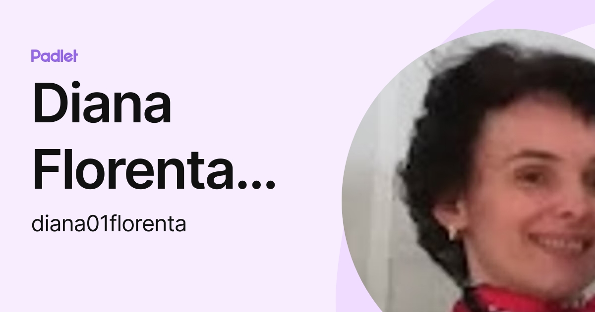 Diana Florenta Rafa (diana01florenta) profile | Padlet